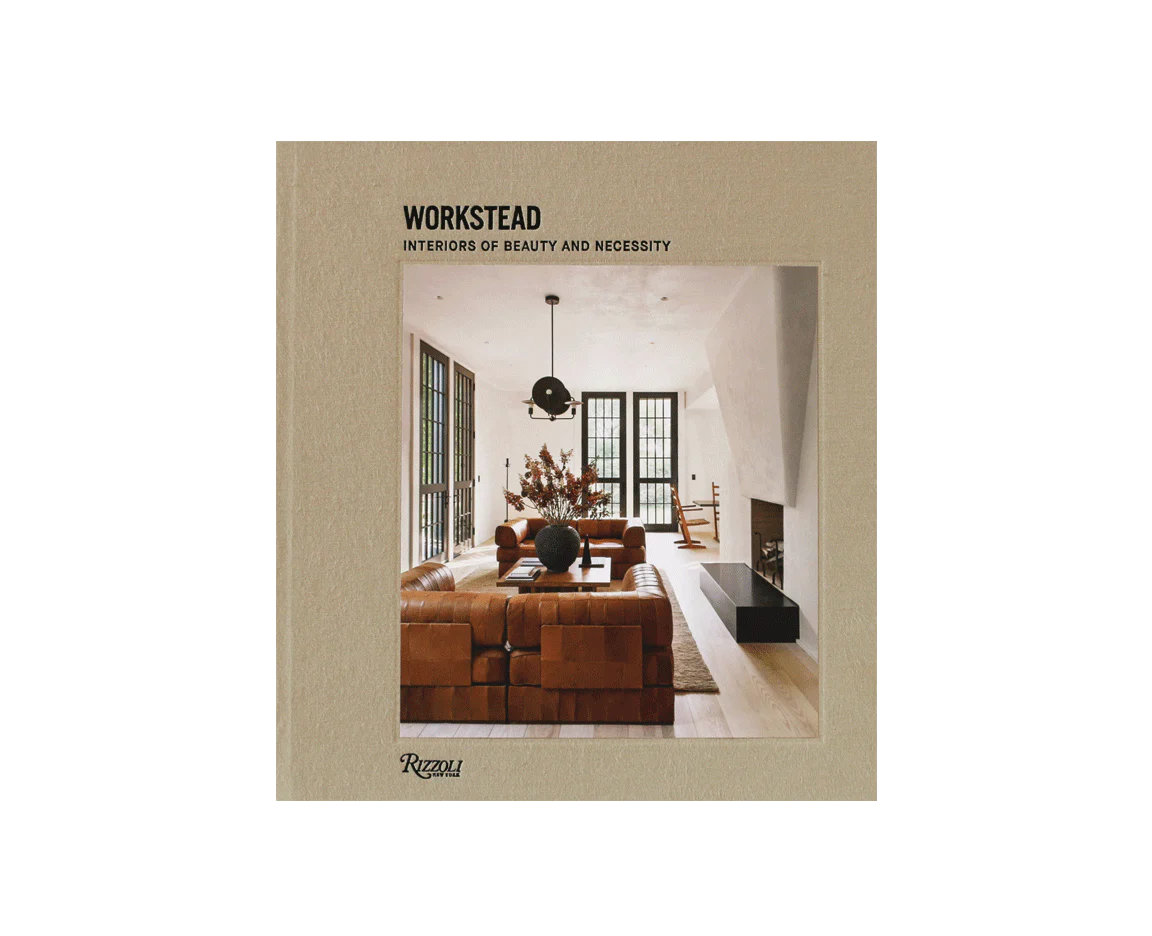 The Workstead Book: Interiors of Beauty and Necessity