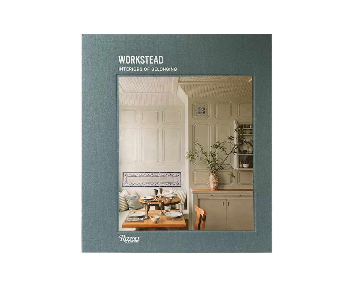 The Workstead Book: Workstead: Interiors of Belonging